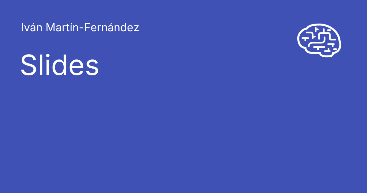 Slides - Iván Martín-Fernández